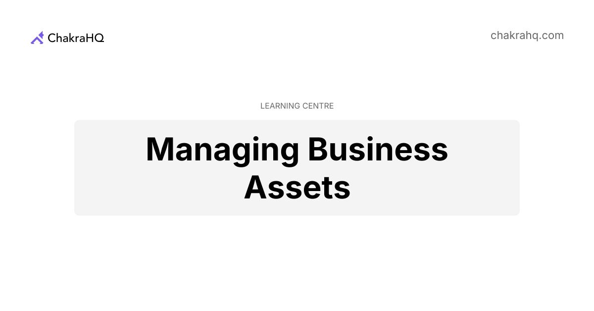Managing Business Assets | ChakraHQ